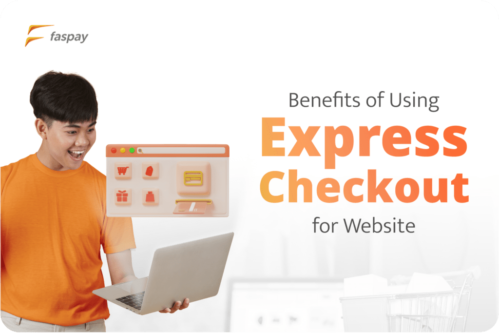 8 Benefits of Using Express Checkout for Websites | Faspay