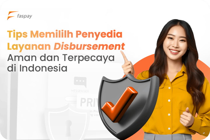 Tips Memilih Penyedia Layanan Disbursement Aman dan Terpercaya | Faspay