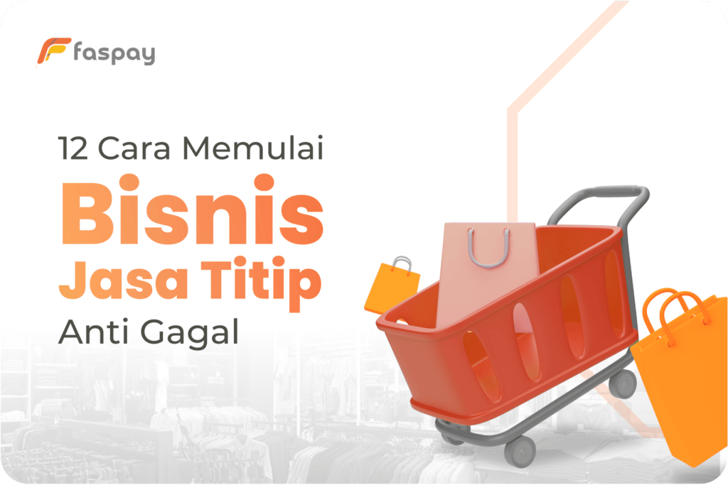 Ini 12 Cara Memulai Bisnis Jastip (Jasa Titip) Anti Gagal