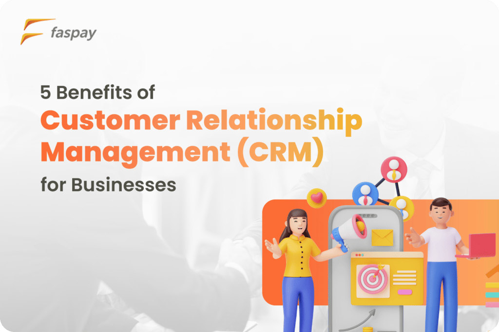 5 Benefits of Customer Relationship Management (CRM) for Businesses ...