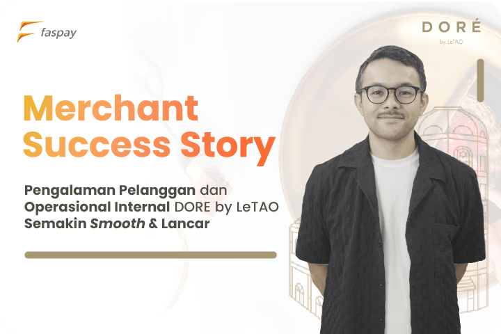 Pengalaman Pelanggan dan Operasional Internal DORE by LeTAO Semakin Smooth & Lancar | Faspay