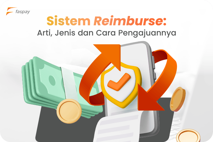 Sistem Reimburse: Arti, Jenis dan Cara Pengajuannya | Faspay