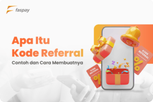 Apa Itu Kode Referral, Contoh dan Cara Membuatnya | Faspay